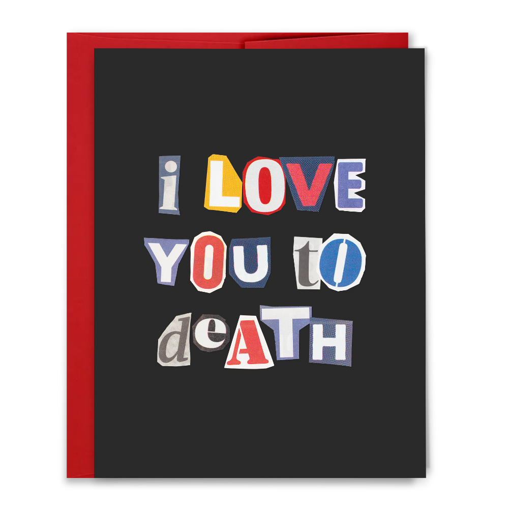 I Love You to Death - Funny Ransom Greeting Card – InBooze